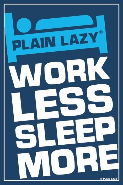 Plakát Plain lazy - less work more | Obraz na zeď | 3+1 zdarma | Posters.cz